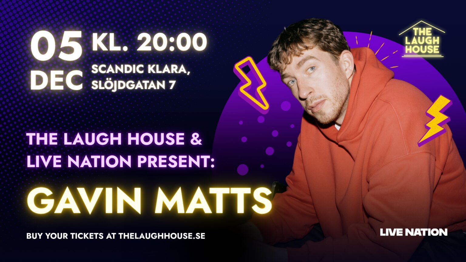 GAVIN MATTS: Present – The Laugh House Comedy Club